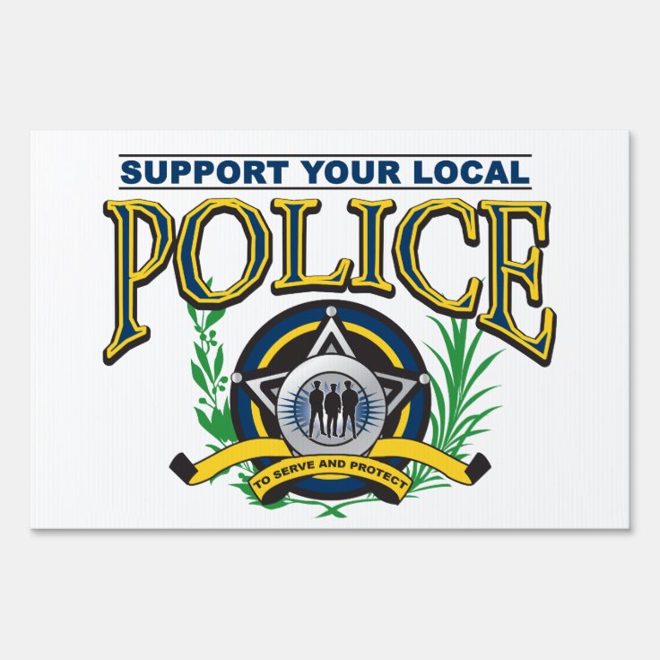 Support Your Local Police Sign | Zazzle