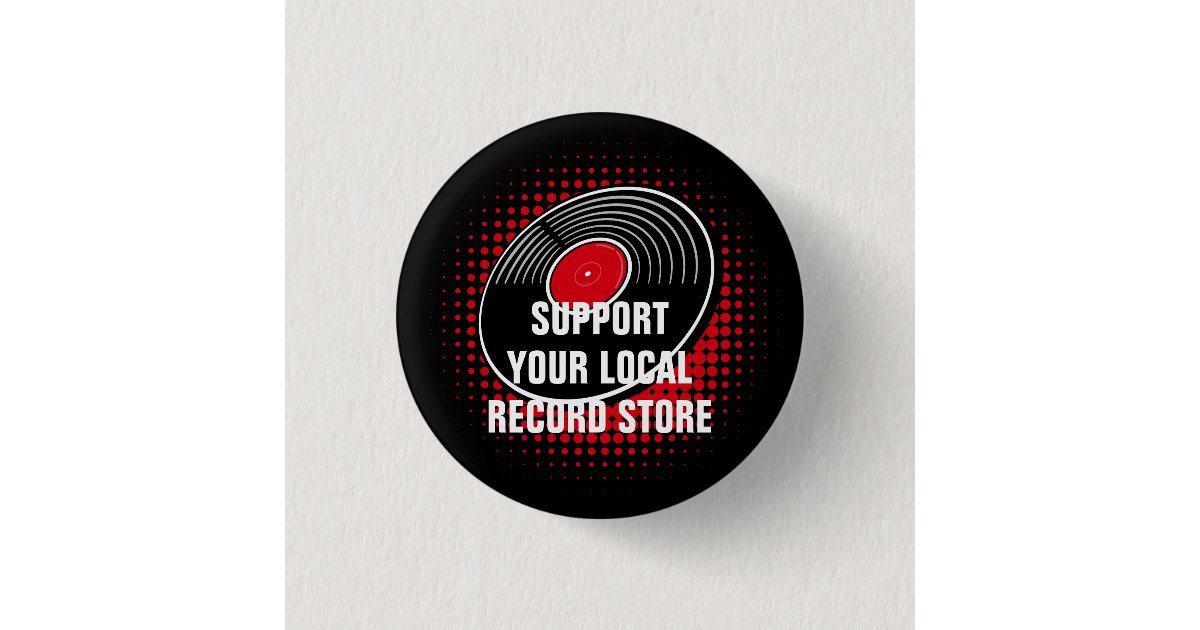 Support Your Local Record Store Button | Zazzle