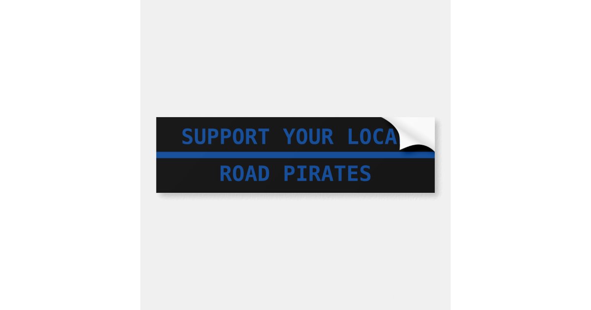 Support your local Road Pirates Bumper Sticker | Zazzle