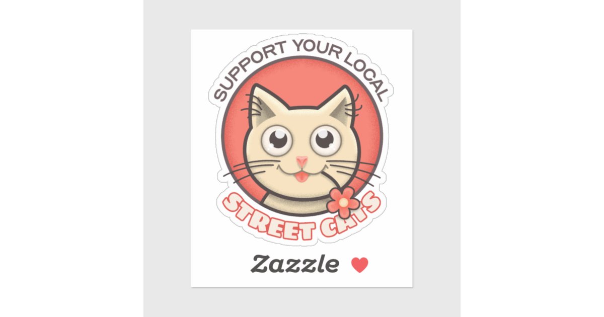 Support Your Local Street Cats Sticker | Zazzle