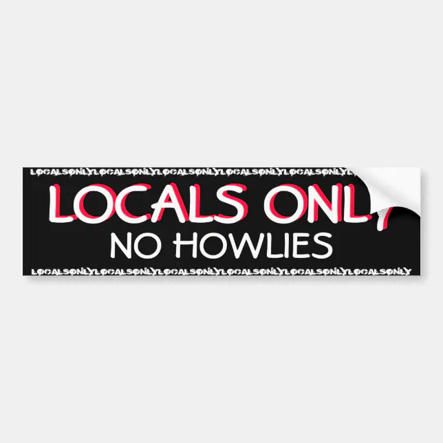 SURFING - LOCALS ONLY - NO HOWLIES BUMPER STICKER | Zazzle