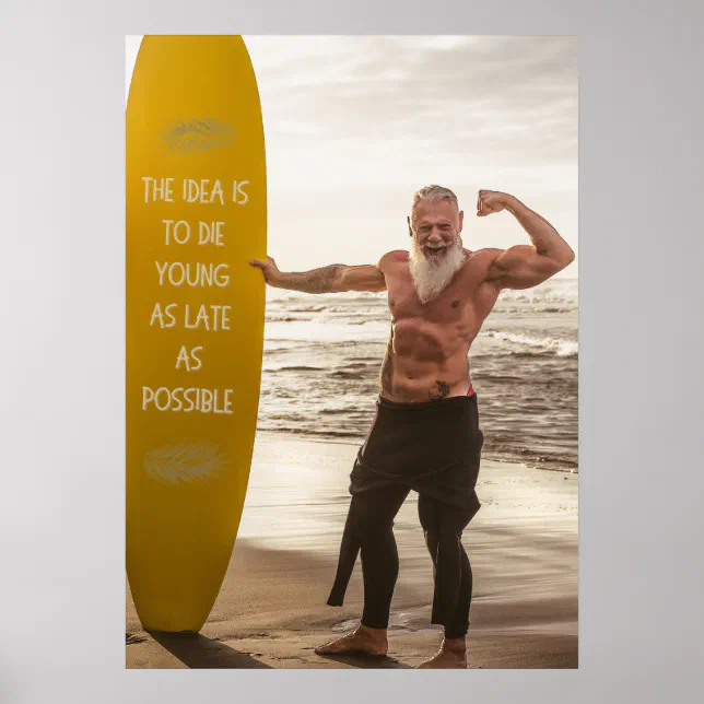 Surfing | old strong positive man | motivational poster | Zazzle