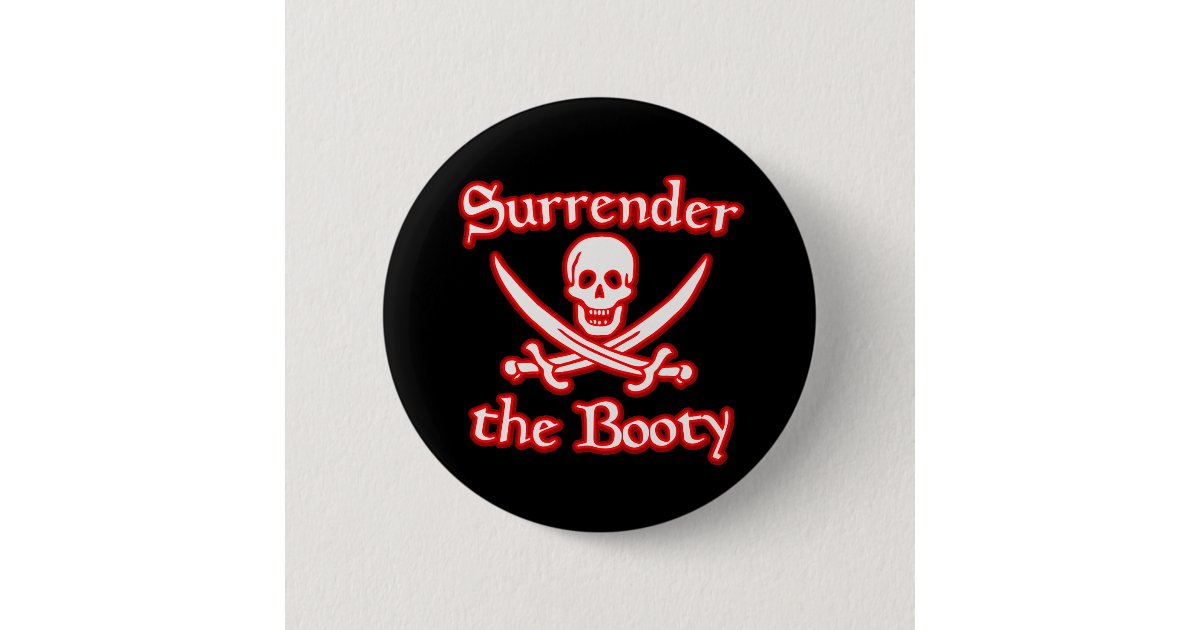 Surrender the Booty Button | Zazzle.com