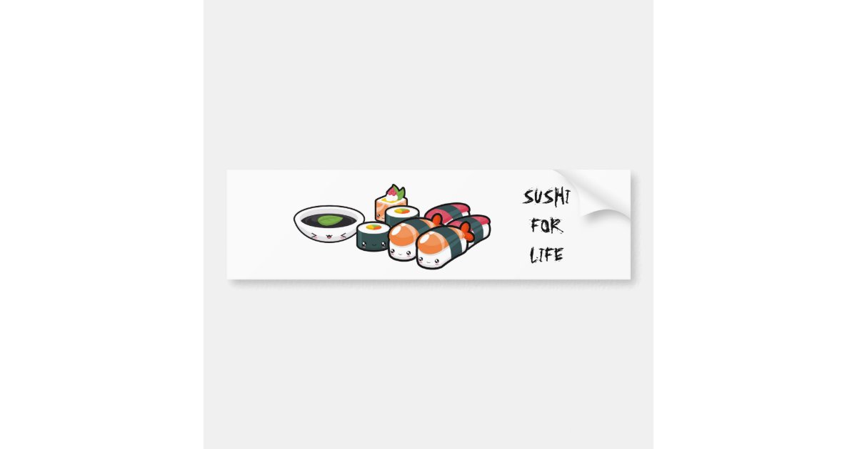 Sushi For Life Bumper Sticker | Zazzle