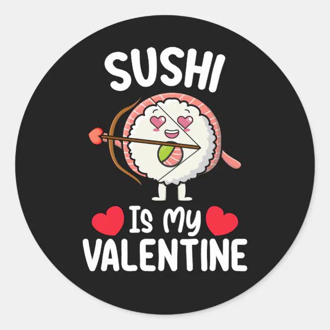 Sushi Is My Valentine Day Funny Japanese Food Classic Round Sticker ...