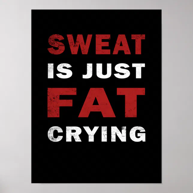 Sweat is just fat crying Motivational Gym Poster | Zazzle