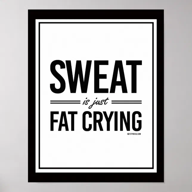 Sweat is just fat crying poster | Zazzle