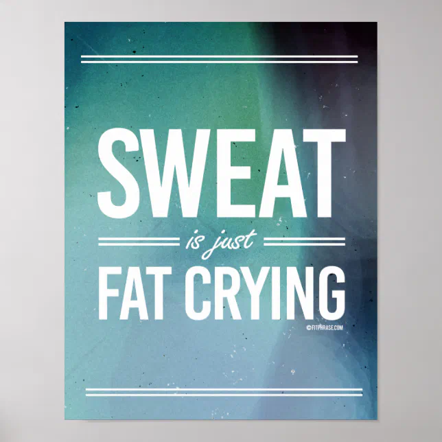 Sweat is just fat crying - style template - Trai Poster | Zazzle