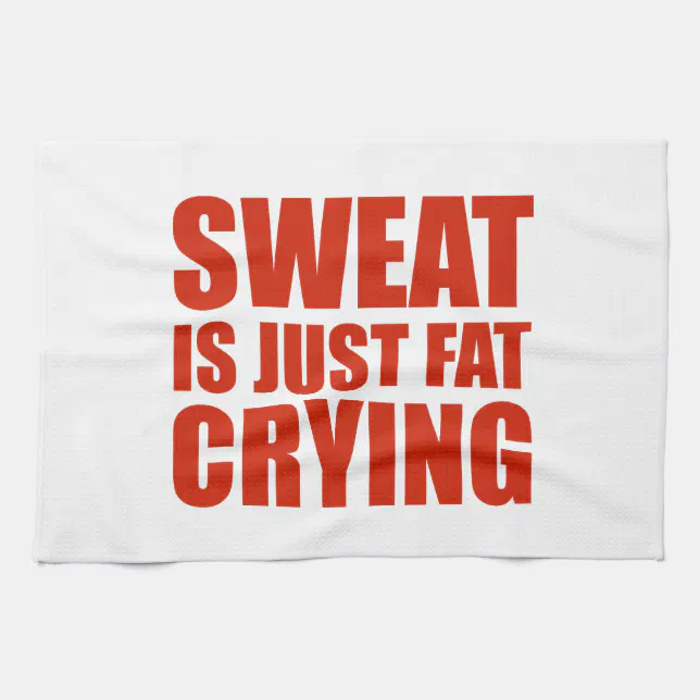 Sweat Is Just Fat Crying Towel | Zazzle