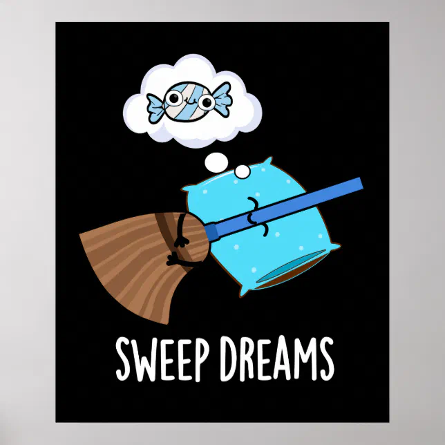 Sweep Dreams Funny Broom Pun Dark BG Poster | Zazzle