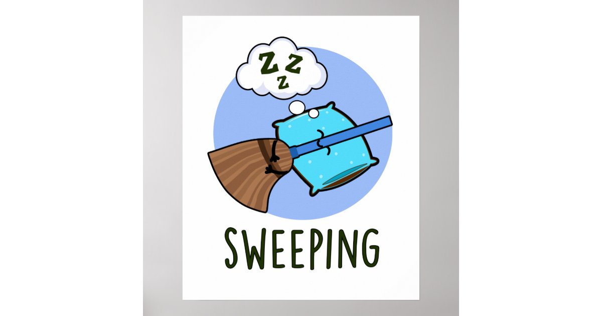 Sweeping Funny Sleeping Broom Pun Poster | Zazzle