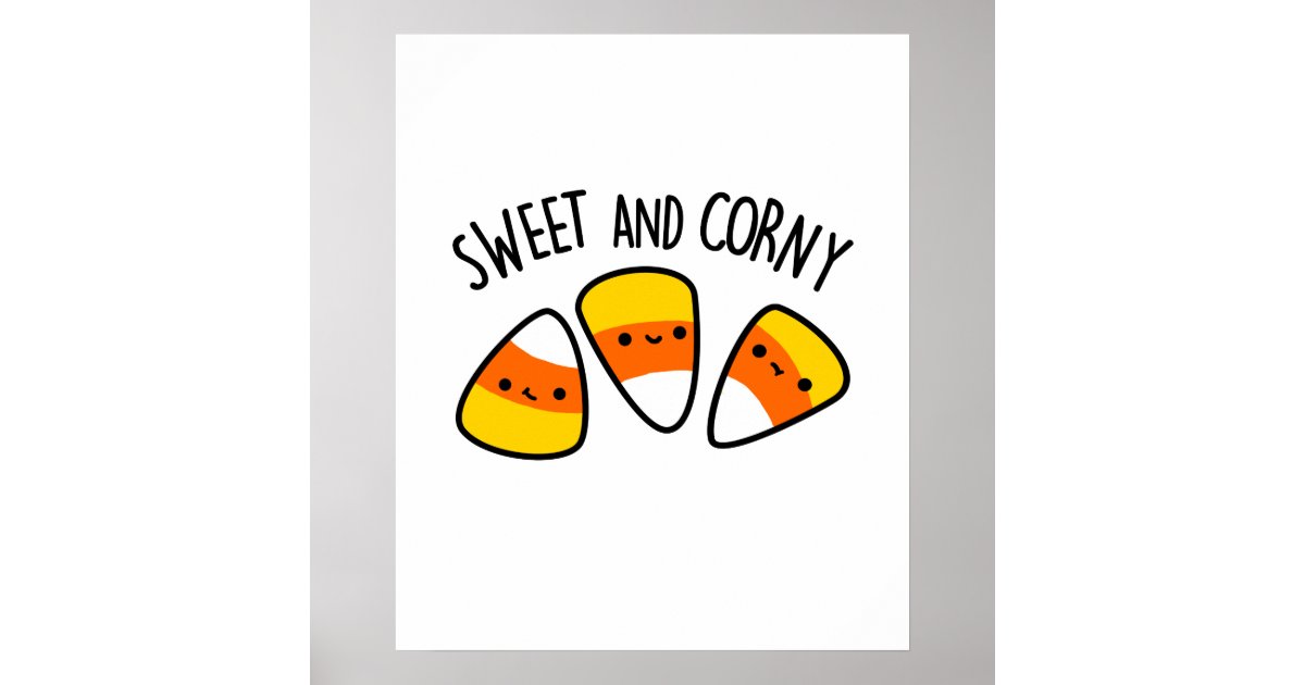 Sweet And Corny Funny Corn Kernels Pun Poster | Zazzle
