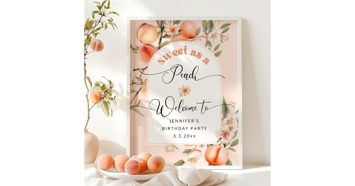 Sweet as a peach birthday welcome poster | Zazzle