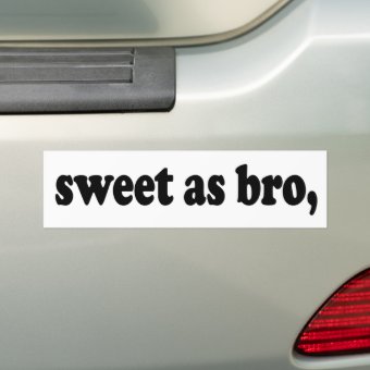 sweet as bro, funny Kiwi (New Zealand) saying Bumper Sticker | Zazzle