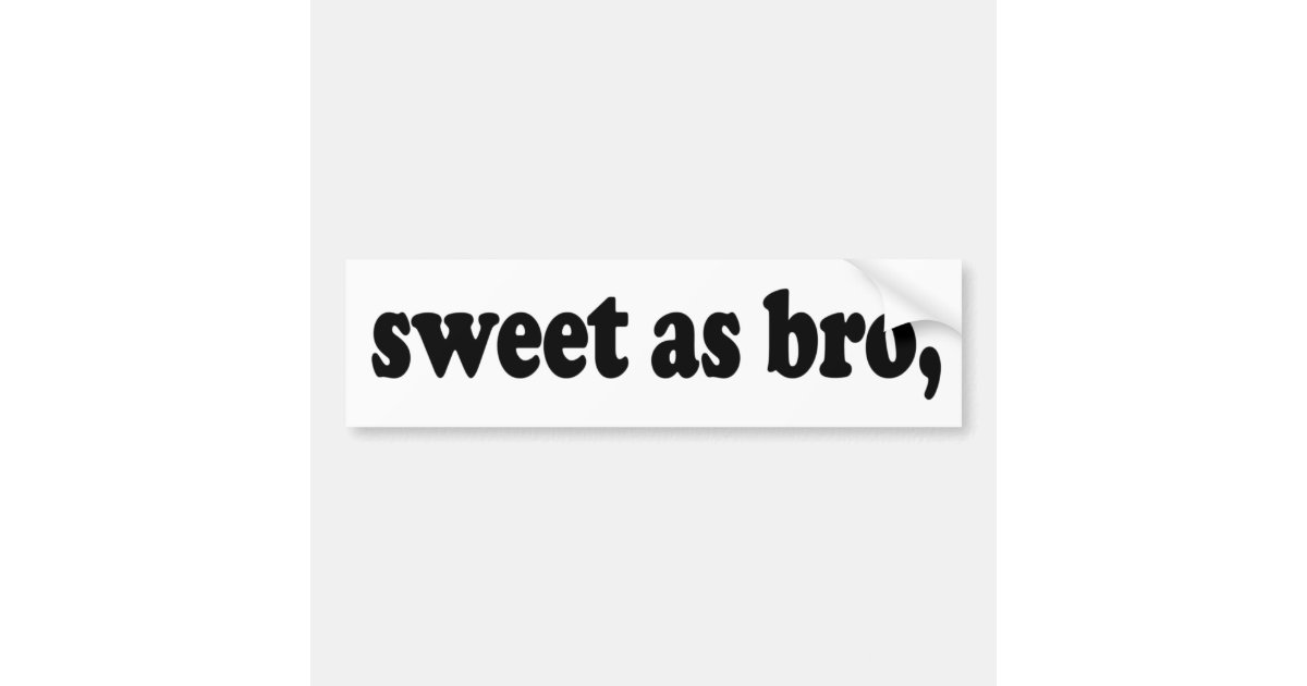 sweet as bro, funny Kiwi (New Zealand) saying Bumper Sticker | Zazzle