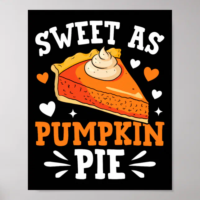 Sweet As Pumpkin Pie Poster | Zazzle