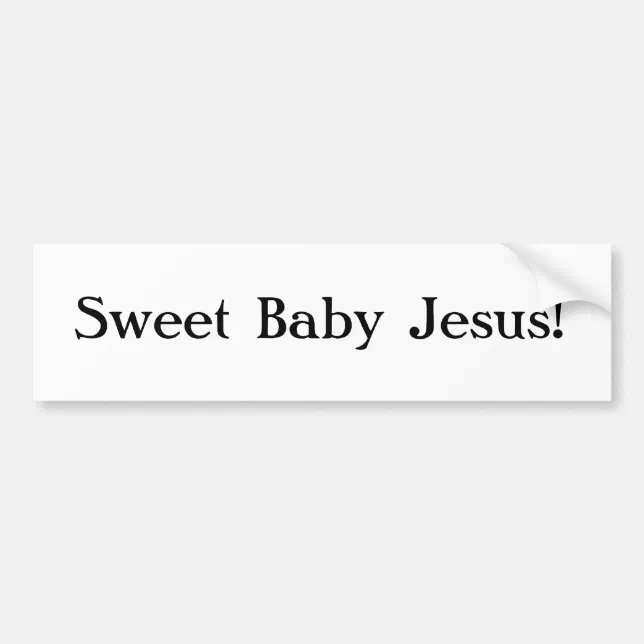 Sweet Baby Jesus Bumper Sticker | Zazzle