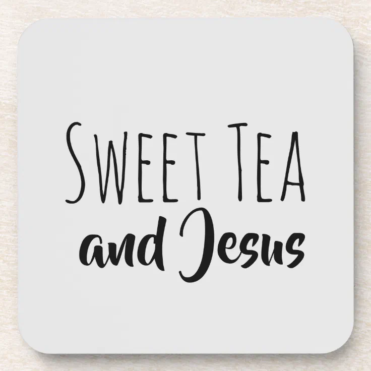 Sweet Tea and Jesus Beverage Coaster | Zazzle