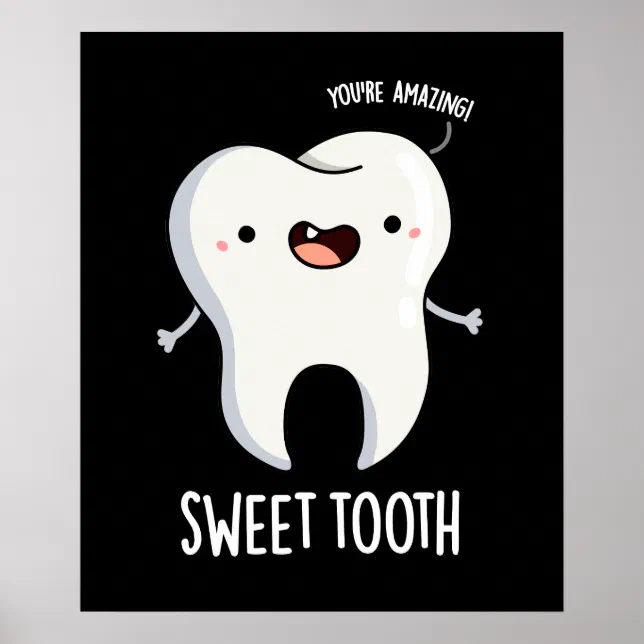 Sweet Tooth Funny Dental Pun Dark BG Poster | Zazzle