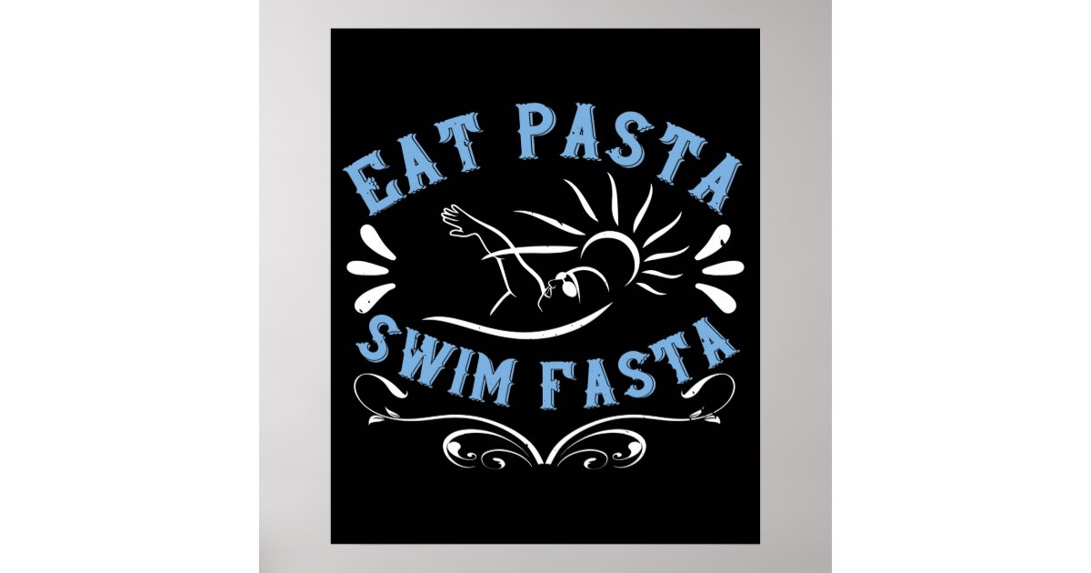 Swimming - Eat Pasta Swim Fasta Poster | Zazzle