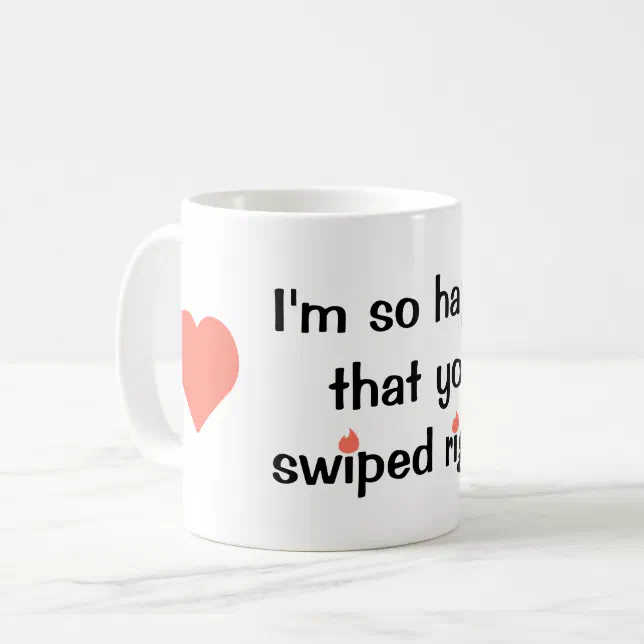 Swiped right mug | Zazzle
