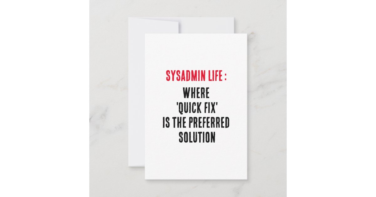 Sysadmin Life Where 'quick fix' is the preferred Thank You Card | Zazzle