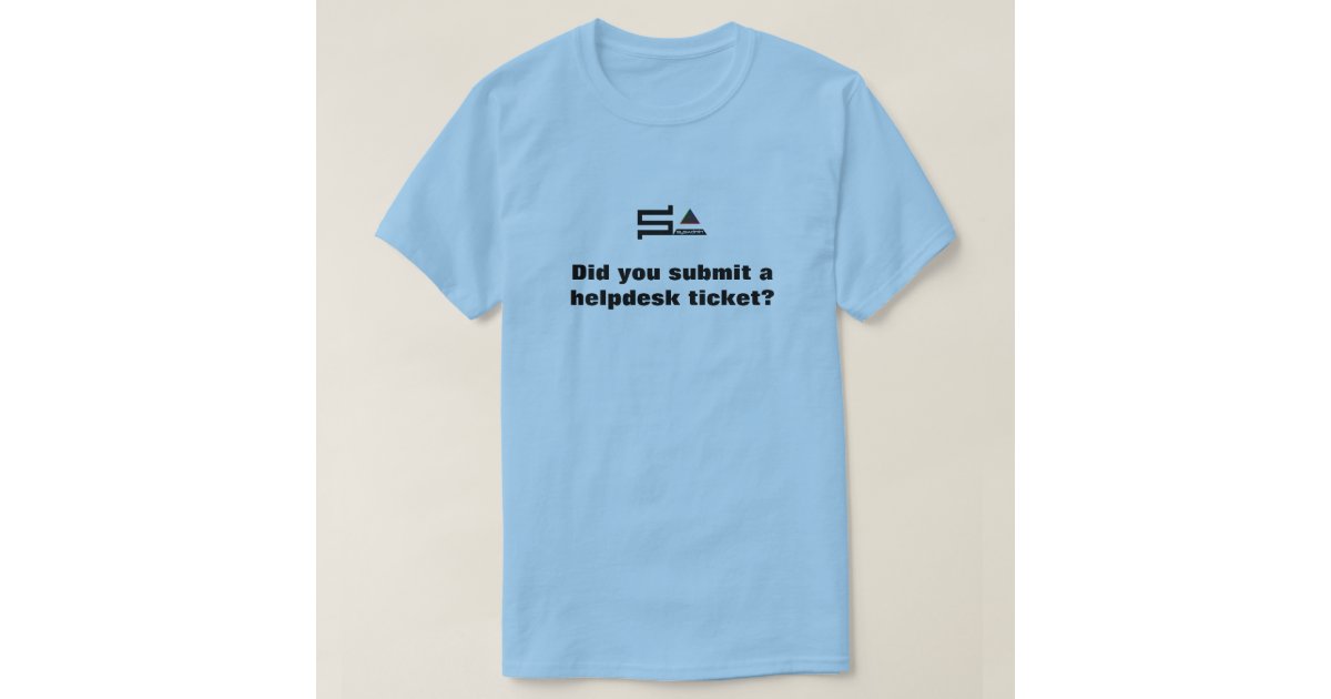 sysadmin logo t-shirt submit helpdesk ticket | Zazzle.com