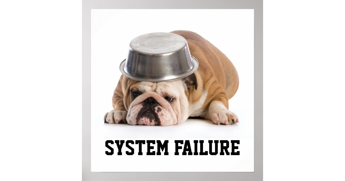 System Failure Humor Poster | Zazzle