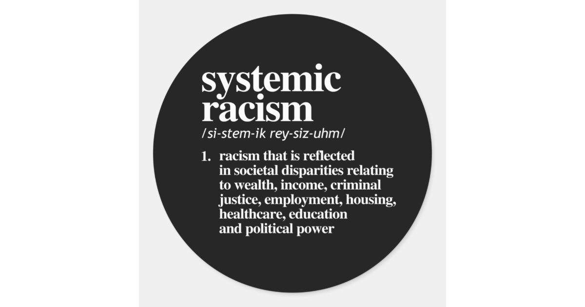 Systemic Racism Definition Classic Round Sticker | Zazzle