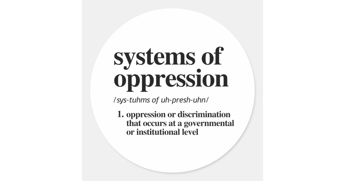 Systems of Oppression Definition Classic Round Sticker | Zazzle