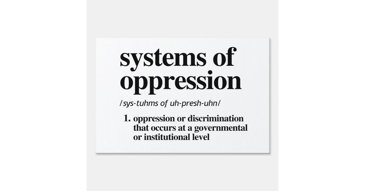 Systems of Oppression Definition Sign | Zazzle