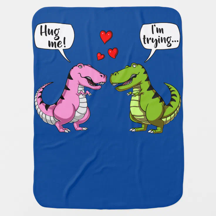 T-Rex Dinosaur Hug Me Funny Couple Joke Baby Blanket | Zazzle