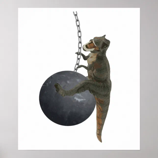 T-Rex Dinosaur Wrecking Ball Poster | Zazzle