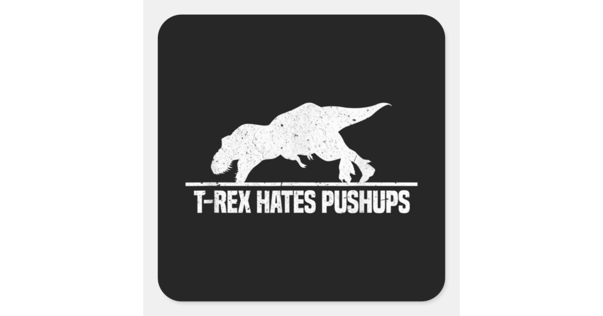 T Rex Hates Pushups Funny Dinosaur Workout Gym Square Sticker | Zazzle
