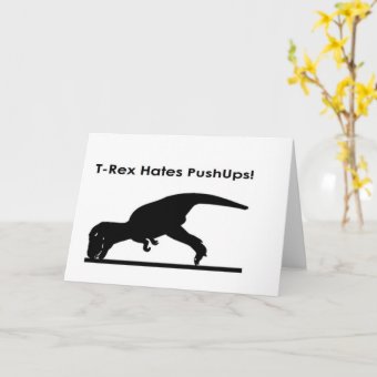 T-Rex Hates Pushups Push ups Humor Funny Card | Zazzle