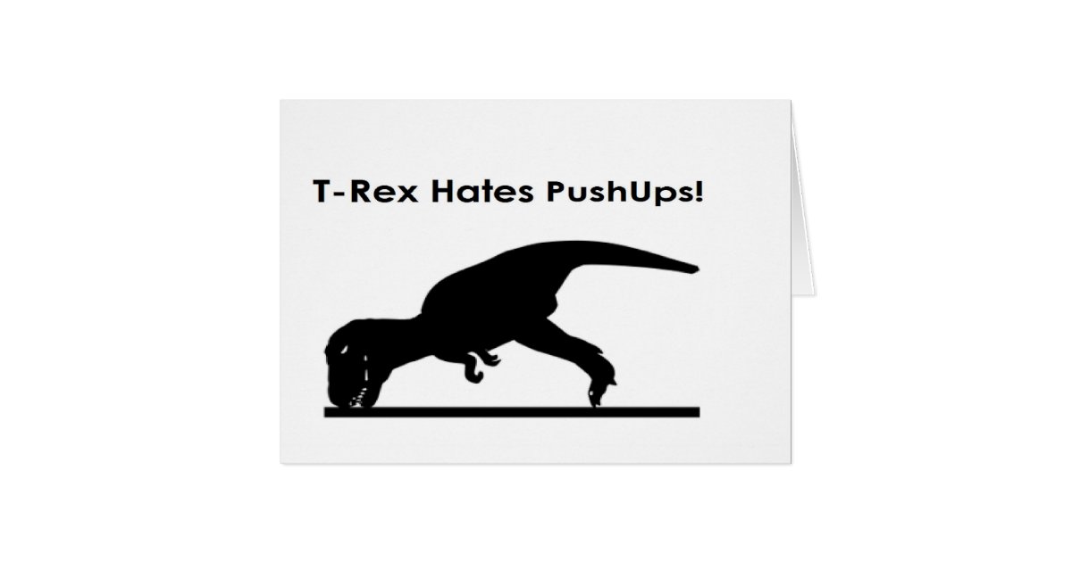 T-Rex Hates Pushups Push ups Humor Funny Card | Zazzle.com