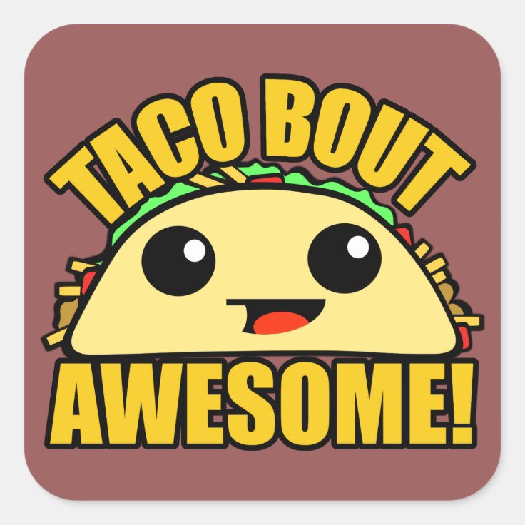 Taco Bout Awesome Square Sticker | Zazzle