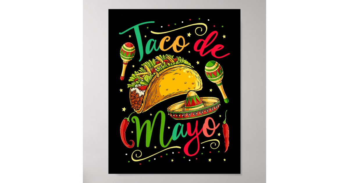 Taco De Mayo Cinco De Mayo Men Women Mexican Food Poster | Zazzle