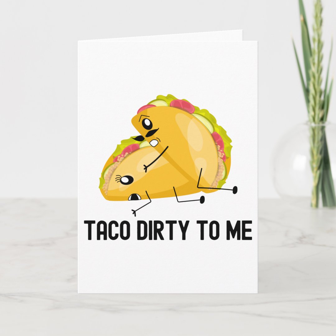 Taco Dirty To Me Funny Tacos Anniversary Gift Card | Zazzle