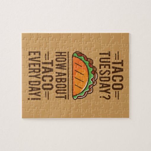 Taco Tuesday? Taco Everyday! Jigsaw Puzzle | Zazzle