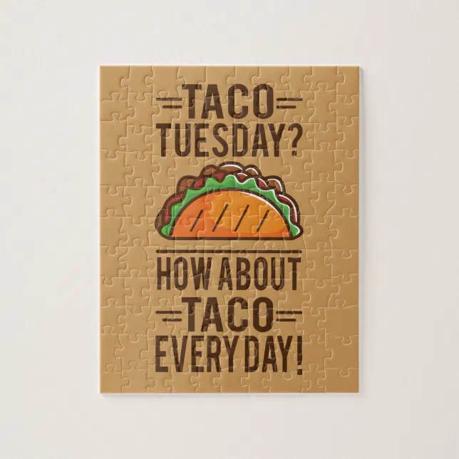 Taco Tuesday? Taco Everyday! Jigsaw Puzzle | Zazzle