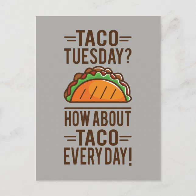 Taco Tuesday? Taco Everyday! Postcard | Zazzle