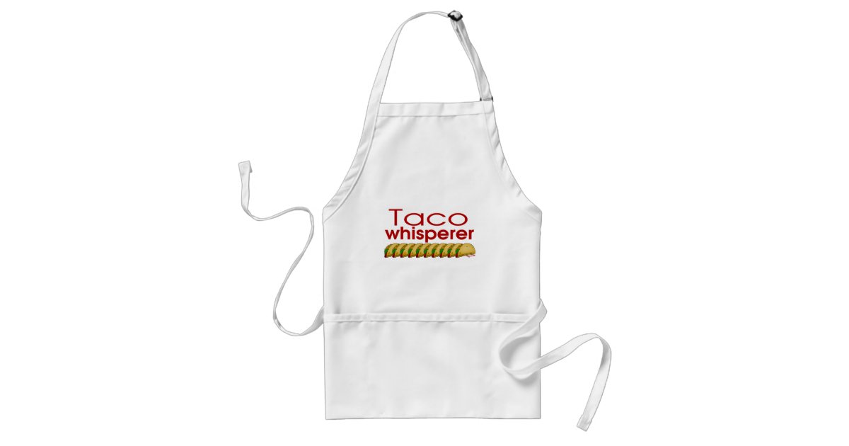 Taco Whisperer Adult Apron | Zazzle