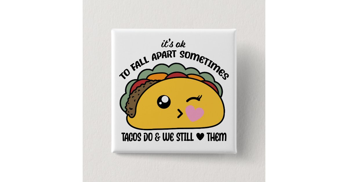 Tacos Fall Apart Meme Button | Zazzle