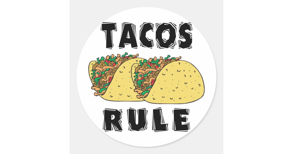 Tacos Rule Classic Round Sticker | Zazzle