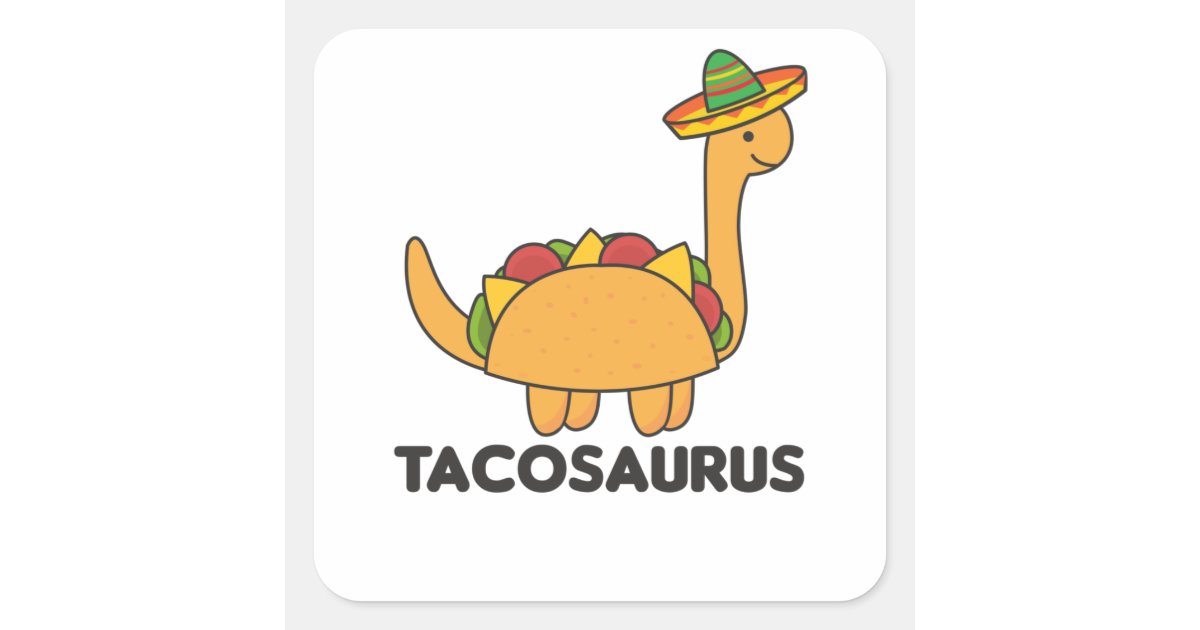 Tacosaurus Cinco De Mayo Dinosaur Funny Dino Square Sticker | Zazzle