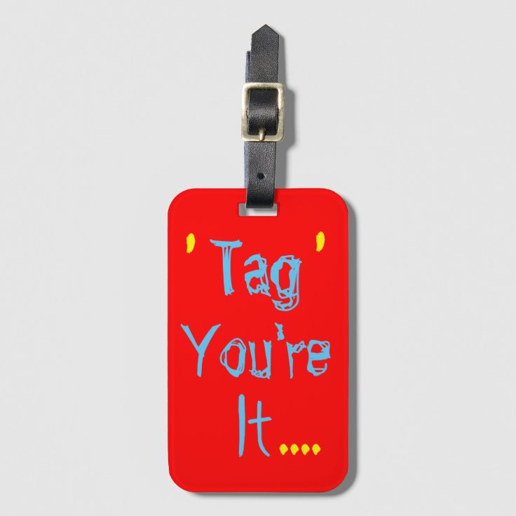 'Tag Youre It'. Funny Luggage Tags | Zazzle
