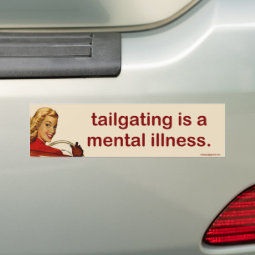 tailgating... bumper sticker | Zazzle