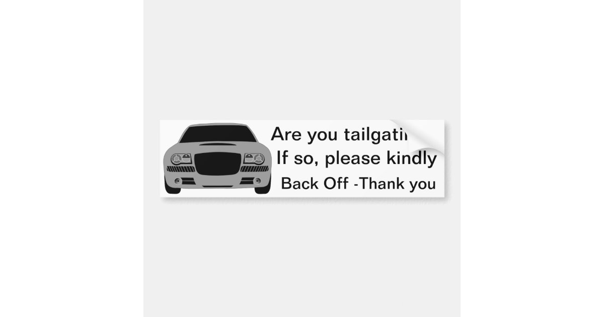Tailgating? Bumper Sticker | Zazzle