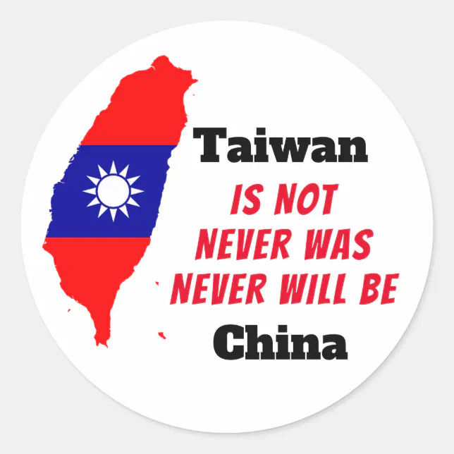 Taiwan IS NOT China Classic Round Sticker | Zazzle